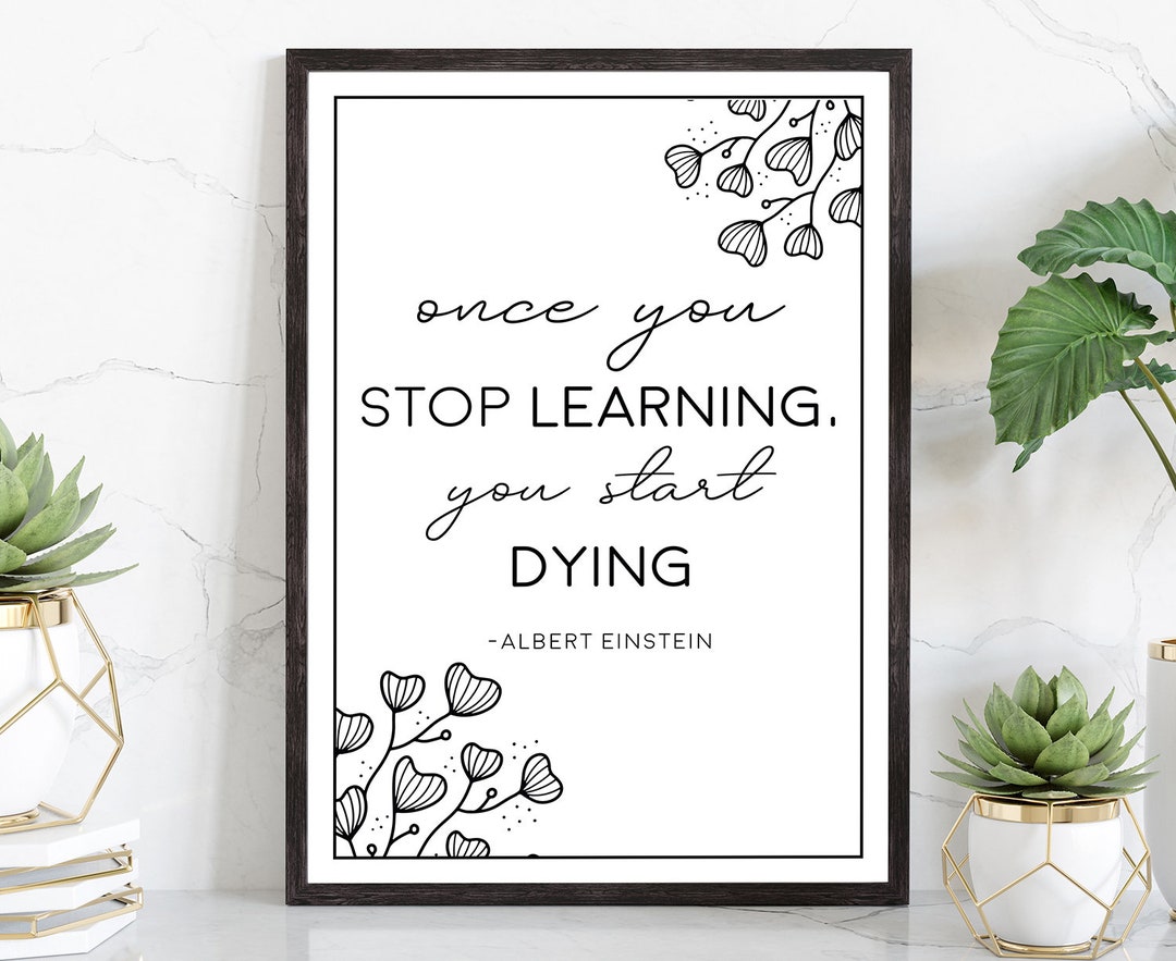 Once You Stop Learning Quotes, Albert Einstein Quote Poster, School ...