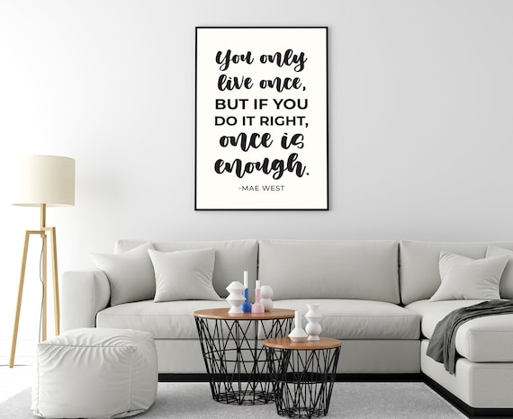 You Live Once Quotes The Meaning Of "You Only Live Once, But If You Do