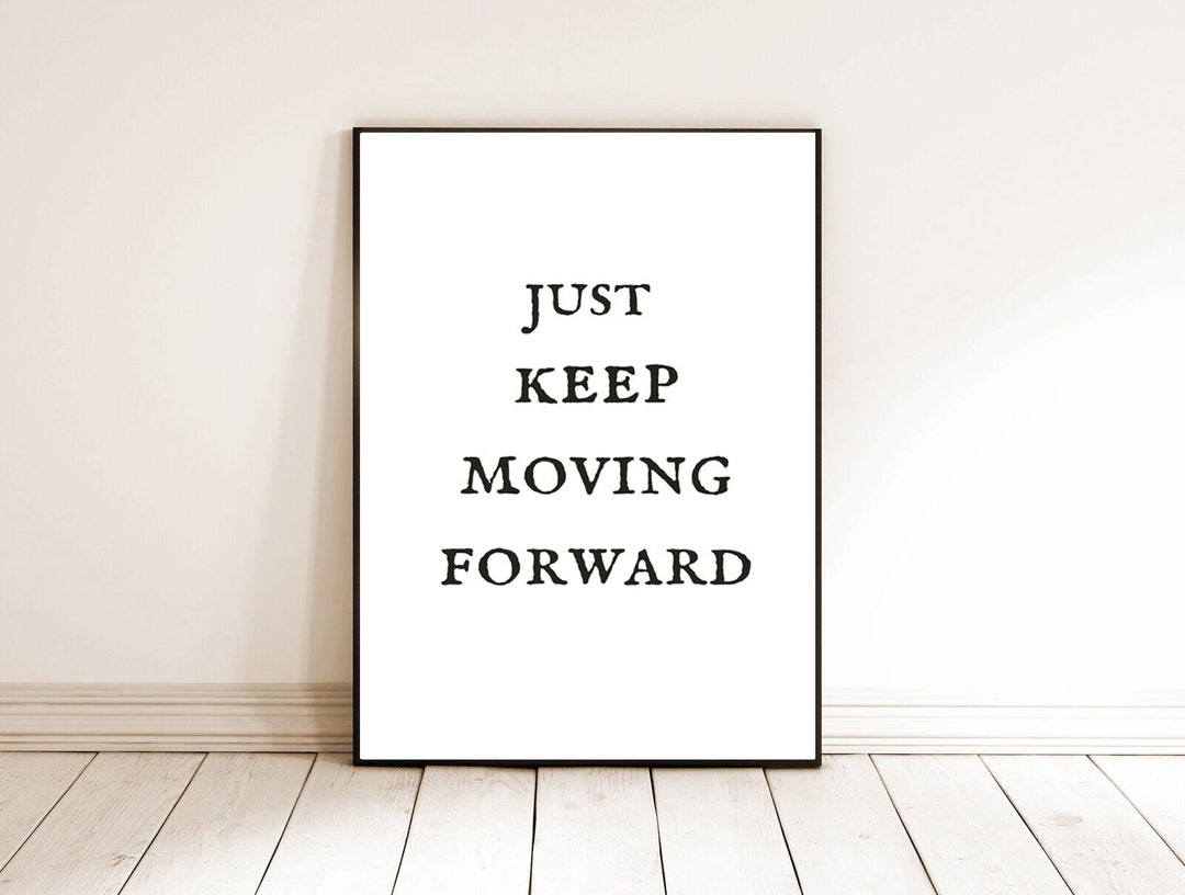 Just Keep Moving Forward, Digital Download Prints, Motivational Wall ...