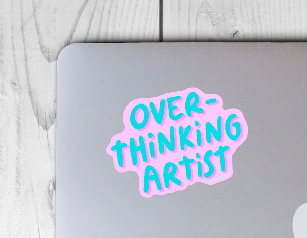 Overthinking Artist Vinyl Sticker Overthinking Artist Laptop Stickers ...