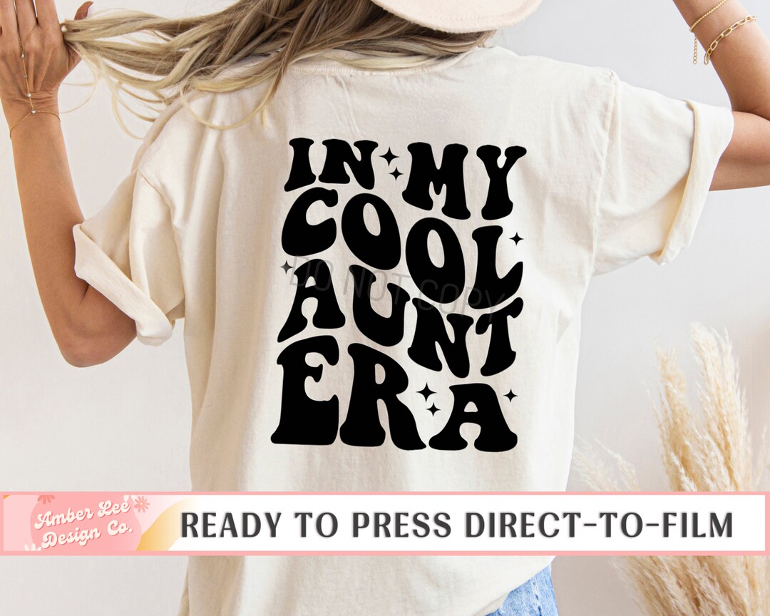 In My Cool Aunt Era, Auntie DTF Transfers, Ready to Press, T-shirt ...