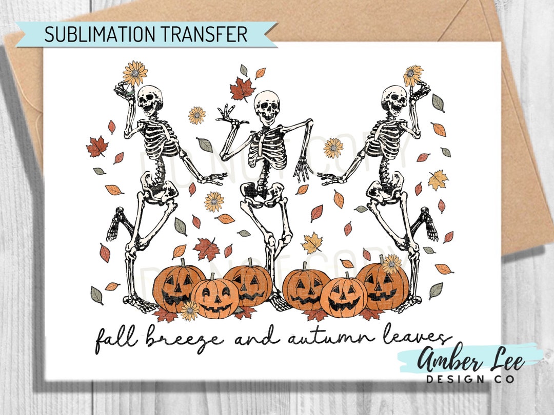 Fall Skeletons, Fall Breeze Autumn Sublimation Transfer, Ready to Press ...