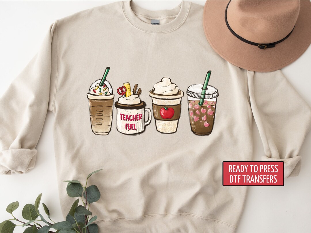 Teacher Fuel Lattes, DTF Transfers, Ready to Press, T-shirt Transfers ...