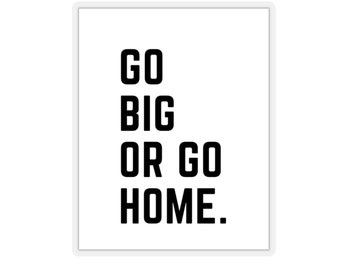 Go Big or Go Home | Etsy