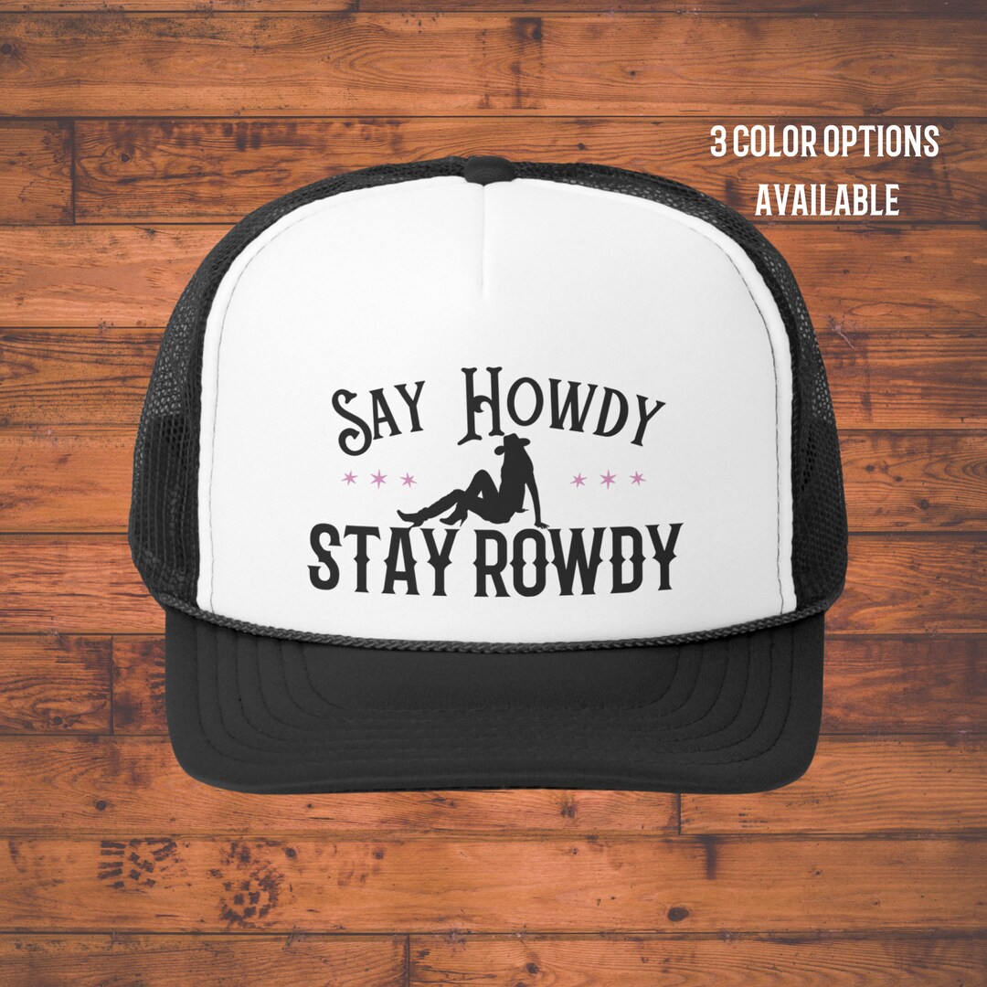 Say Howdy Stay Rowdy Western Trucker Hat, Country Trucker Hat, Vintage ...