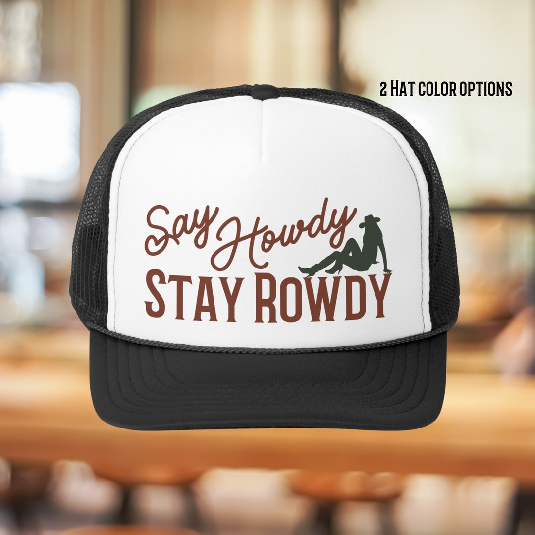 Say Howdy Stay Rowdy Western Trucker Hat, Country Trucker Hat, Vintage ...
