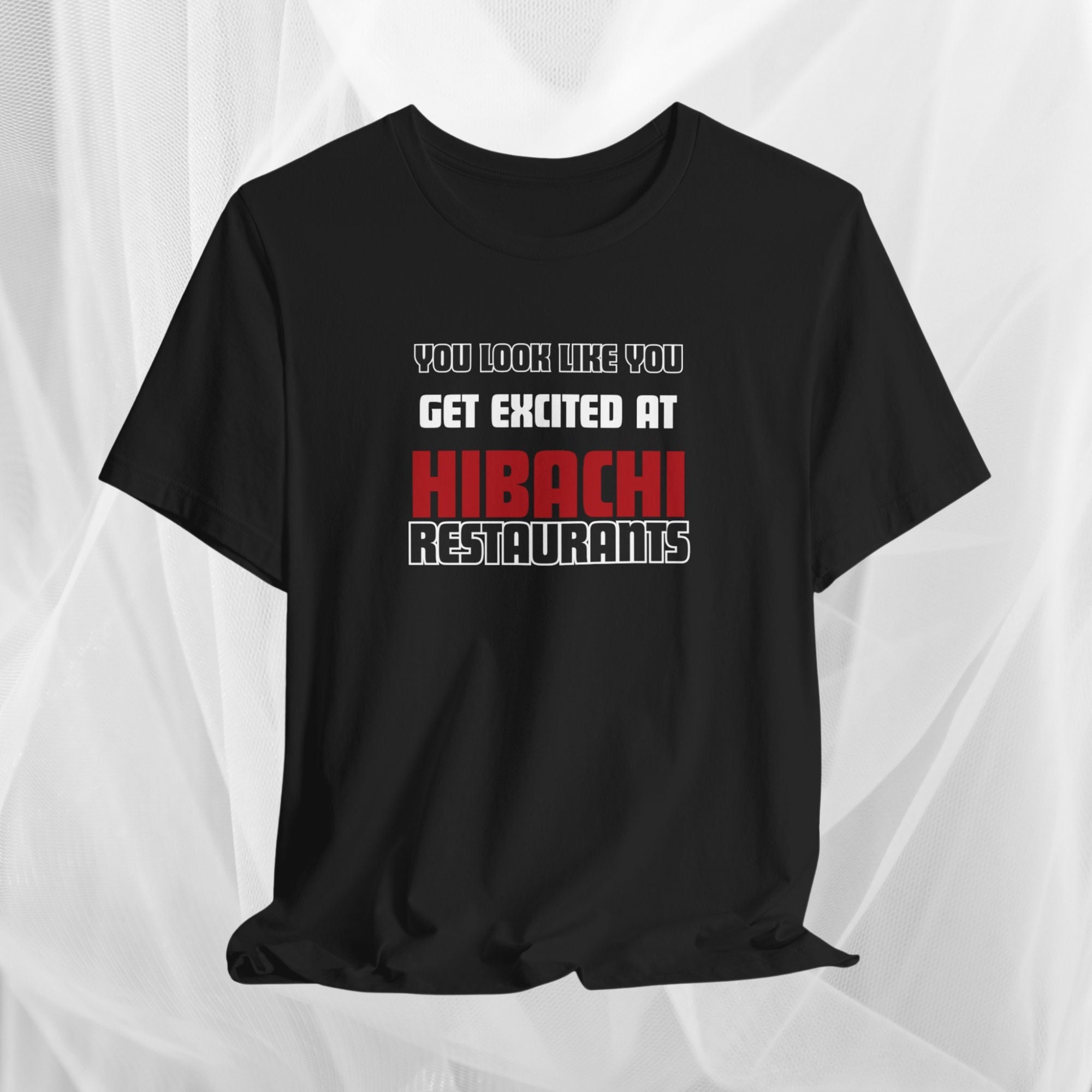 You Look Like You Get Excited at Hibachi Restaurants, Sarcastic Funny ...