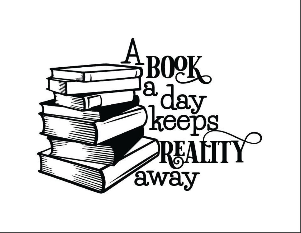 A Book A Day Keeps Reality Away PDF & SVG Cut File for | Etsy