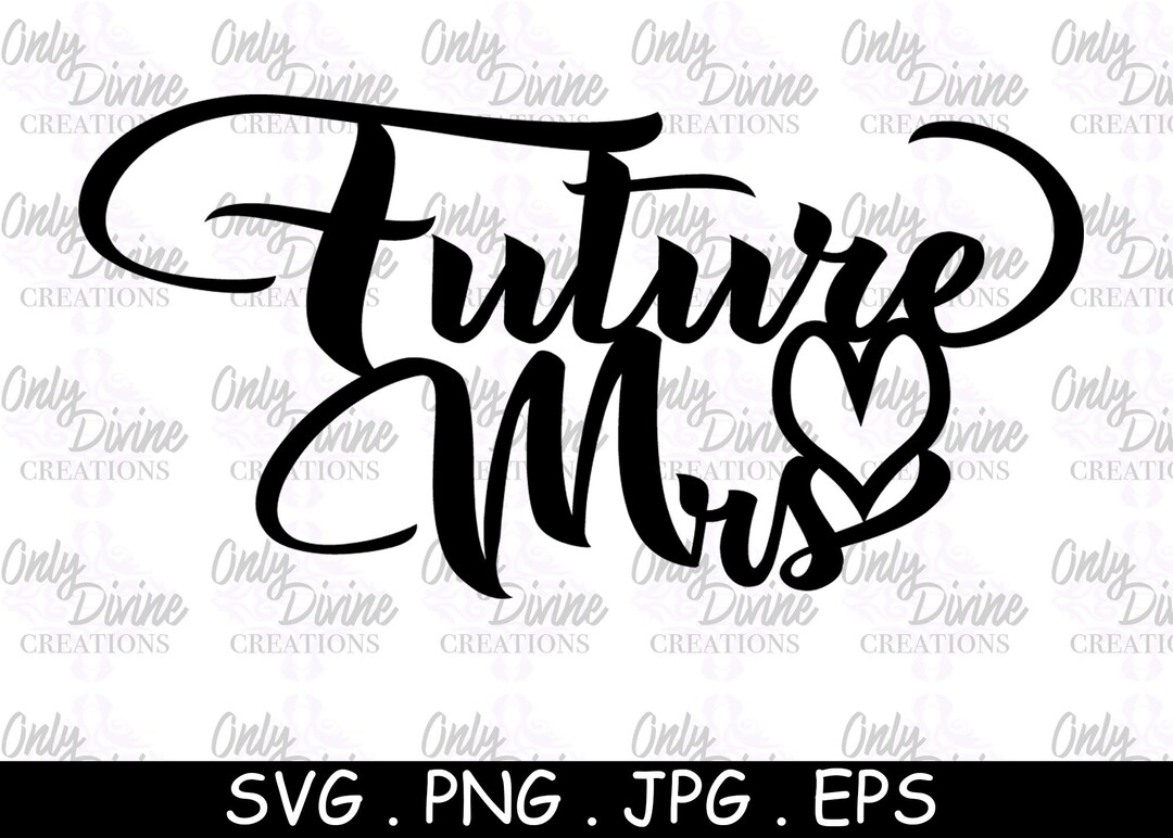 Future Mrs - Bride to Be - SVG File - Cut File - Vector File - Cricut ...