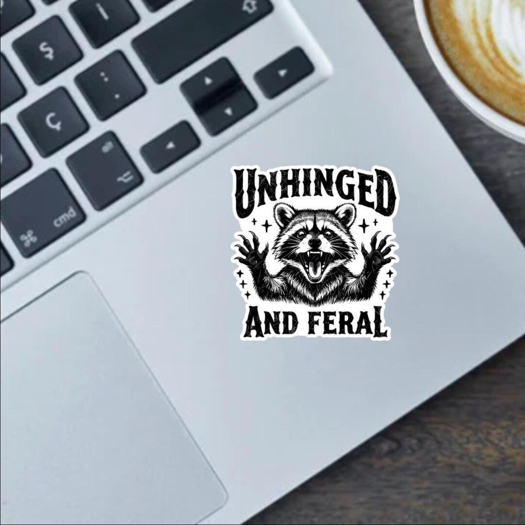 Unhinged and Feral 2.5 Inch Sticker, Bumper Sticker and Fridge Magnet ...