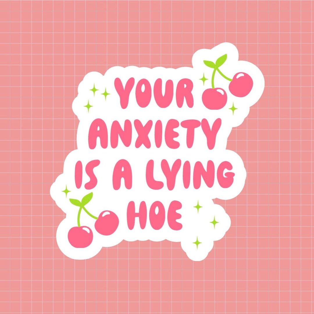 Your Anxiety is A Lying Hoe Sticker Bumper Sticker or Magnet - 2.5 Inches Laptop Decal ...
