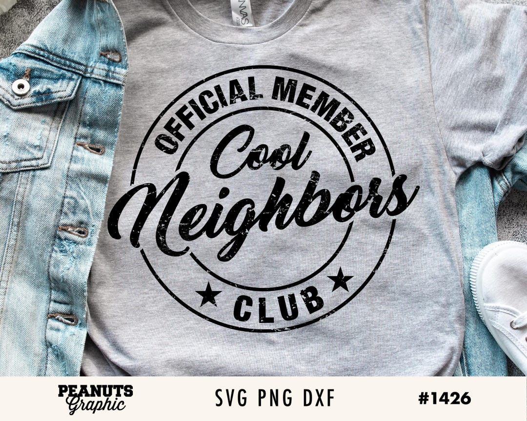Neighbors Svg, Cool Neighbor Club Svg, Official Member Neighbor ...