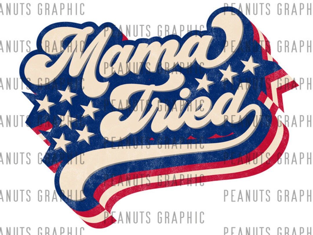 Mama Tried PNG Sublimation Design, Retro, Vintage, Distressed, America ...