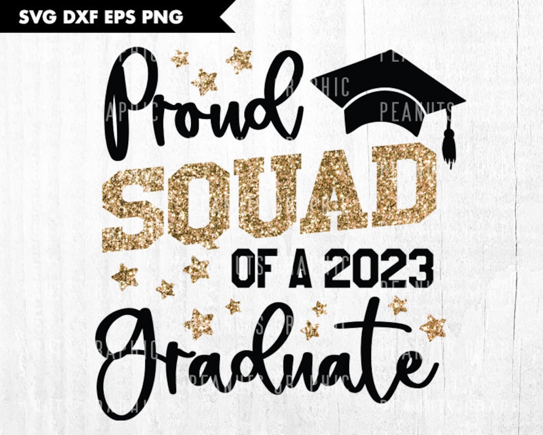Proud Squad of a 2023 Graduate SVG, Class of 2023, Graduation, Squad ...