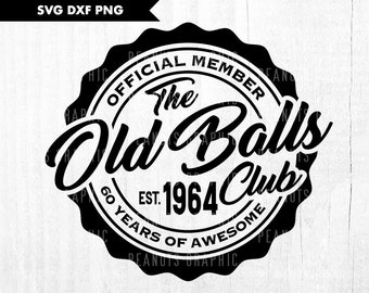 60th Birthday Svg, Official Member the Old Balls Club Est 1964 Svg ...