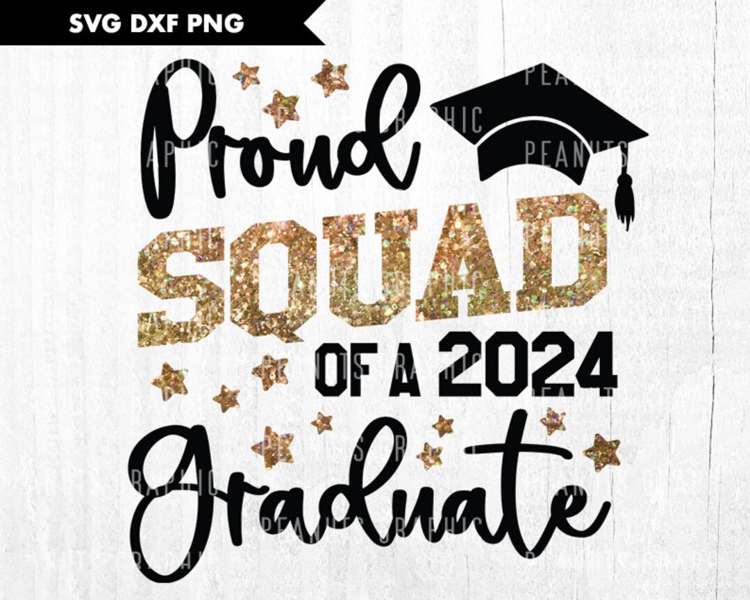 Proud Squad of a 2024 Graduate SVG, Class of 2024, Graduation, Squad ...