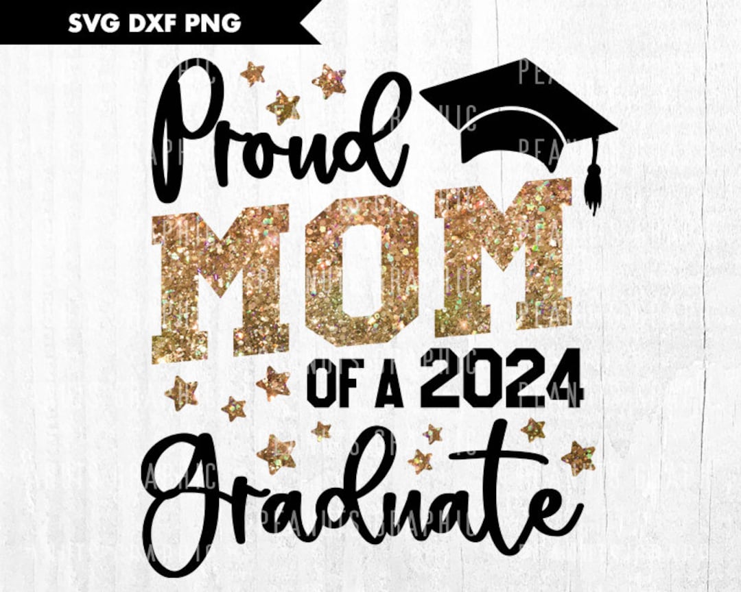 Proud Mom of a 2024 Graduate SVG, Class of 2024, Graduation, Mom ...