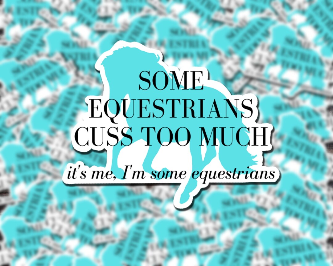 Some Equestrians Cuss Too Much Sticker VSCO Water Bottle Laptop ...
