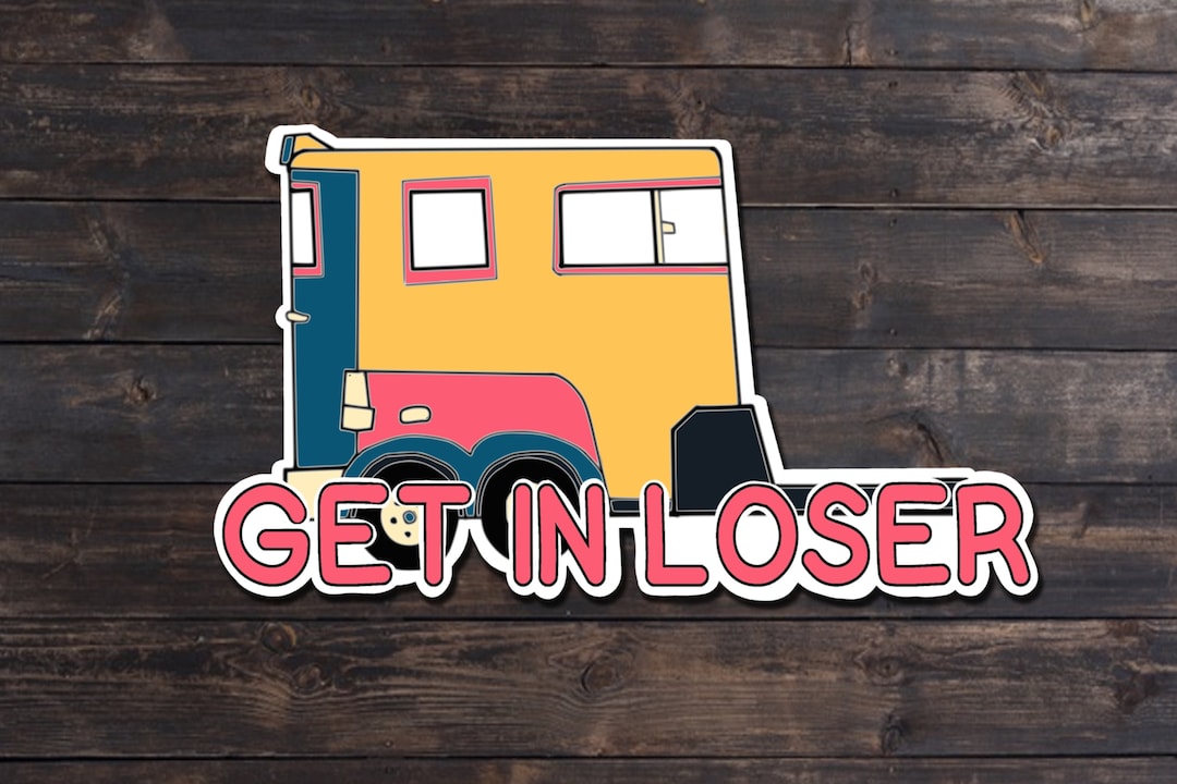 Get in Loser Sticker, Horse Trailer Sticker, Gift for Equestrian, Gift ...