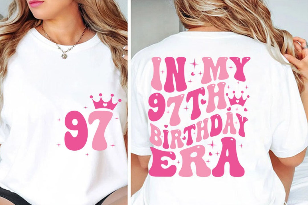 In My 97th Birthday Era Svg, Png, 97th Birthday Svg Png, Woman Birthday ...