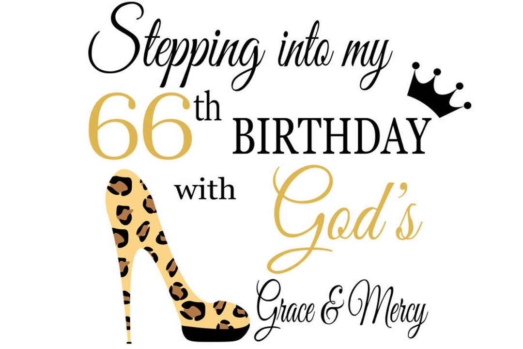 Stepping Into My 66th Birthday With God S Grace & Mercy Svg, Birthday ...