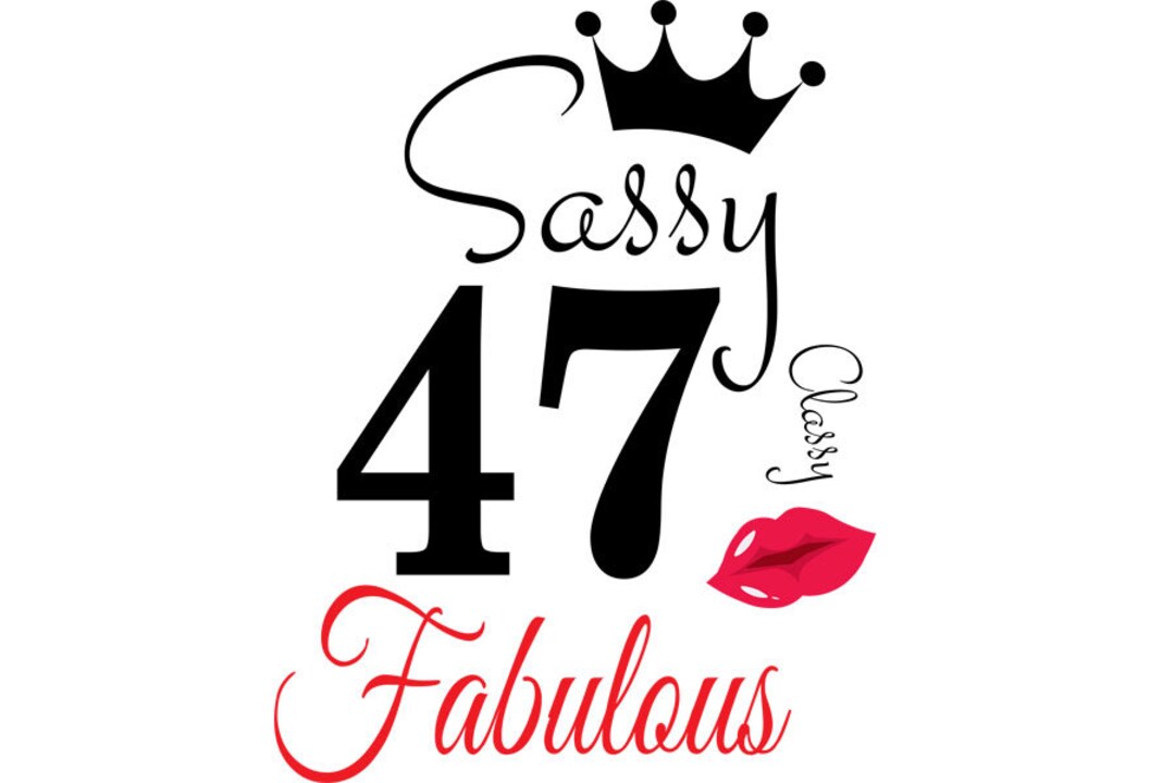 Sassy Classy Birthday 47th Svg Birthday Svg 47 Birthday Svg - Etsy