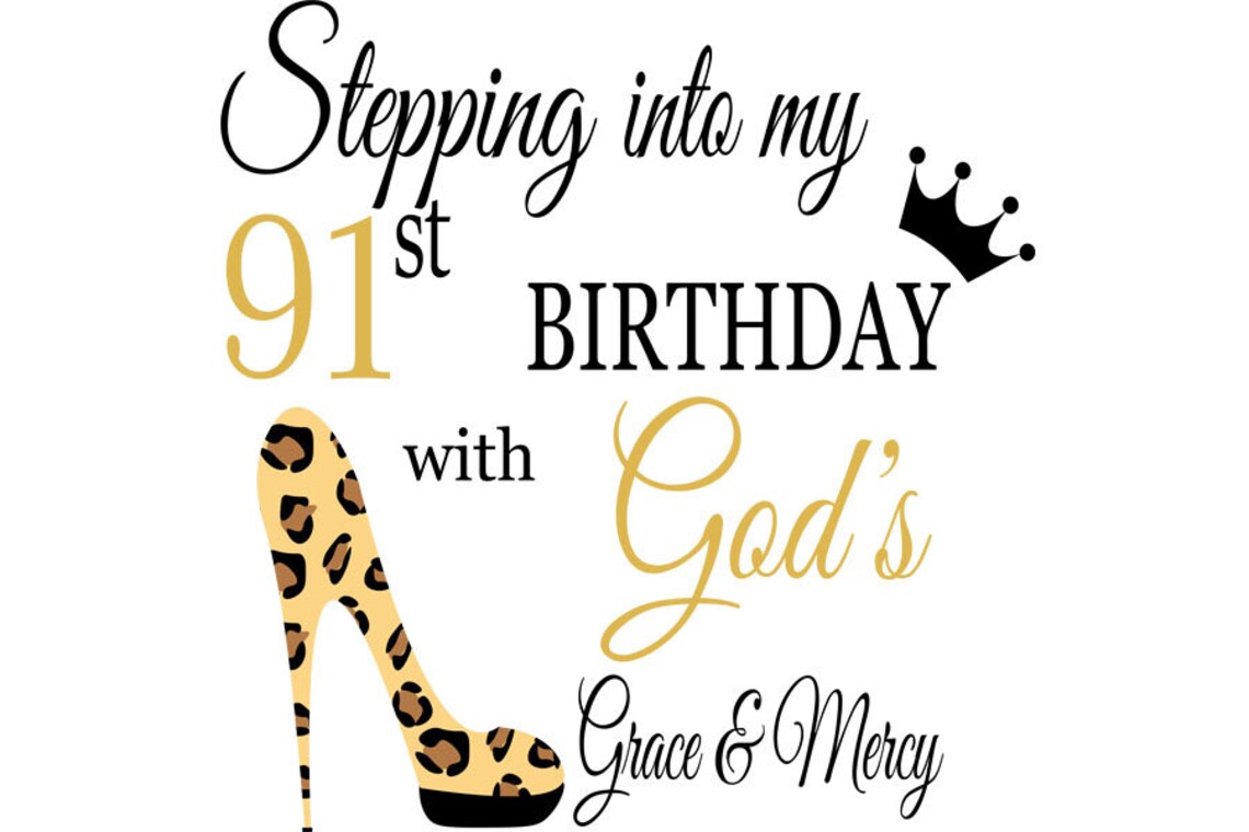 Stepping Into My 91st Birthday With Gods Grace & Mercy Svg - Etsy