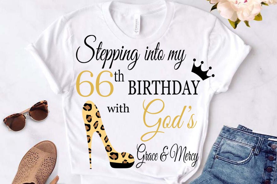 Stepping Into My 66th Birthday With God S Grace & Mercy Svg - Etsy