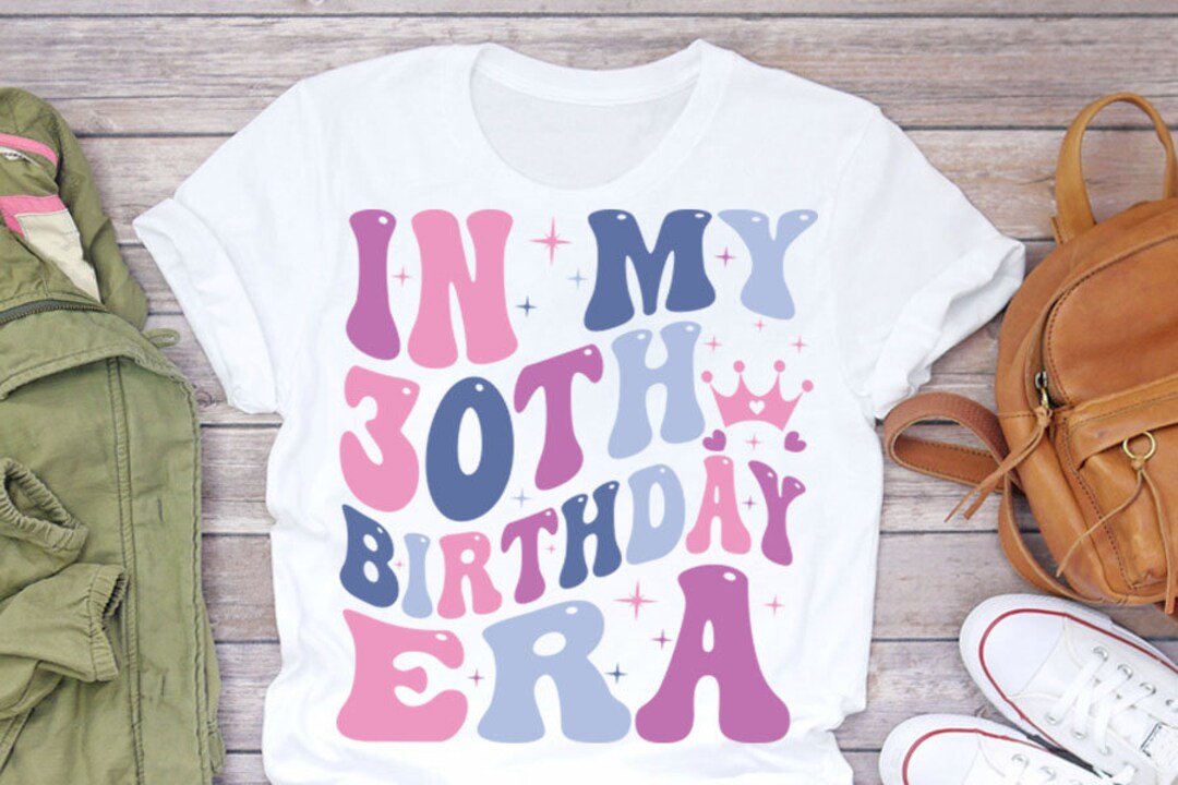 In My 30th Birthday Era Svg, Png, Girl 30th Birthday Svg Png, Girl ...
