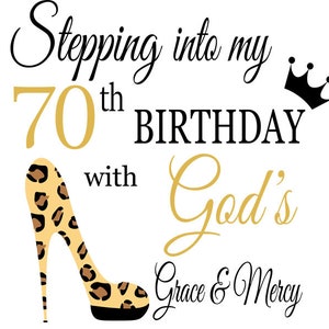 Stepping Into My 70th Birthday With God S Grace & Mercy Svg, Birthday ...