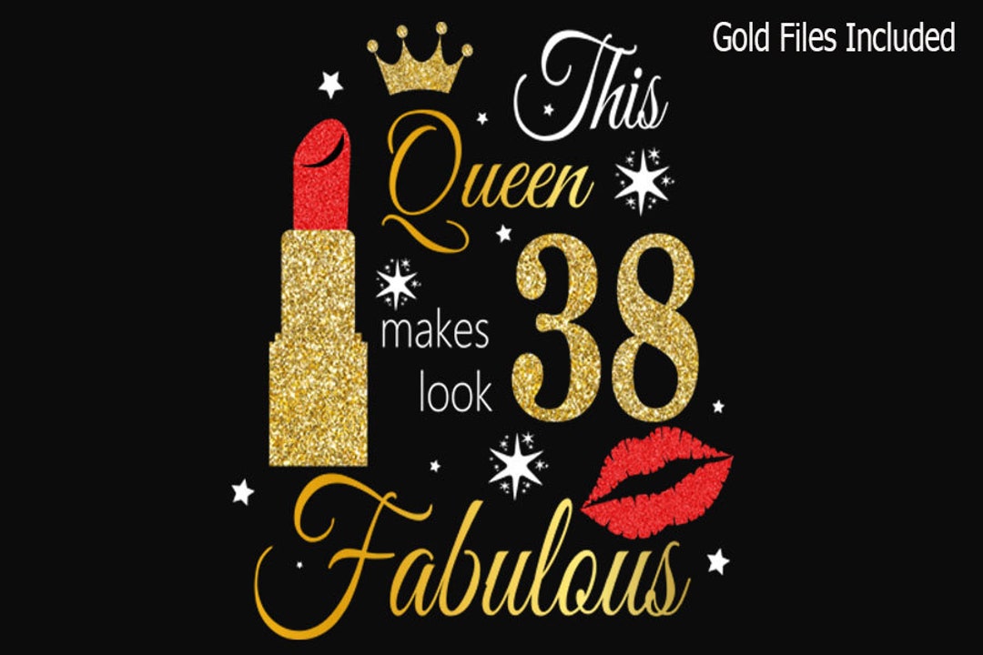 38th Birthday Svg, Queen Birthday 38th Svg, 38th Birthday Svg, 38th ...