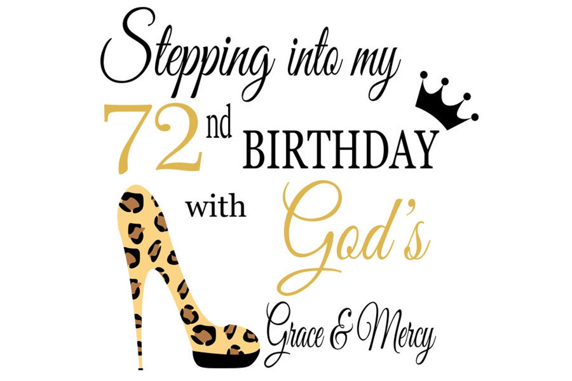 Stepping Into My 72nd Birthday With God S Grace & Mercy Svg - Etsy