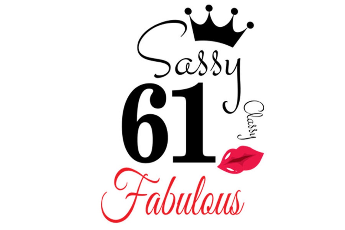 Sassy Classy 61st Svg Birthday Svg 61st Birthday Svg 61 | Etsy