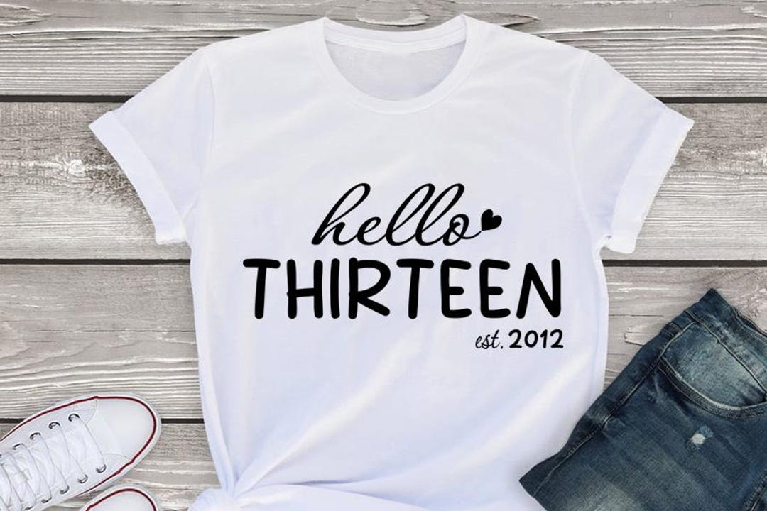 Hello Thirteen Est, 2012 Svg Png, Girl 13th Birthday Svg, Thirteen ...