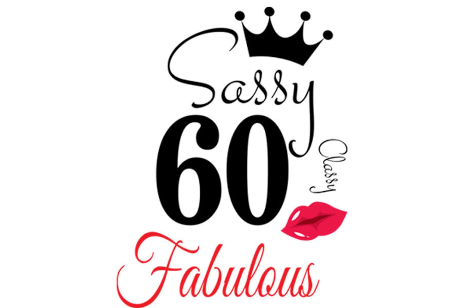 Sassy Classy 60 Svg Birthday Svg 60 Birthday Svg 60 Etsy