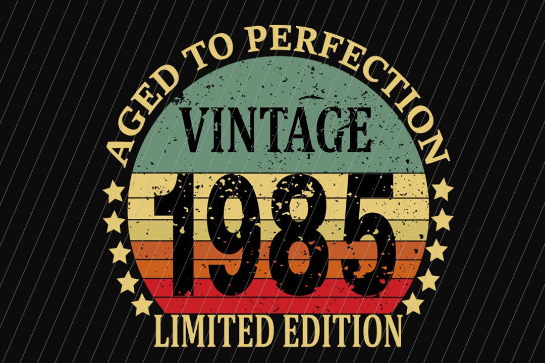 Vintage Aged to Perfection 1985 Svg, Retro 40th Birthday Svg, Vintage T Shirt, Vintage 1985 Svg ...