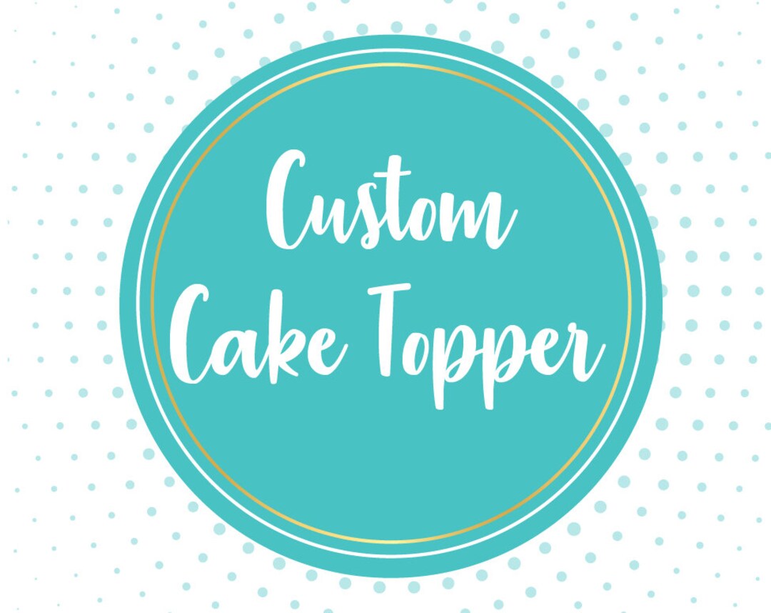 Custom Cake Topper Choose Your Theme - Etsy
