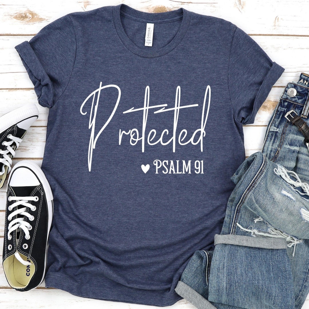 Protected Psalm 91 Shirt, Christians Shirt, Faith Shirt, Blessed Shirt ...