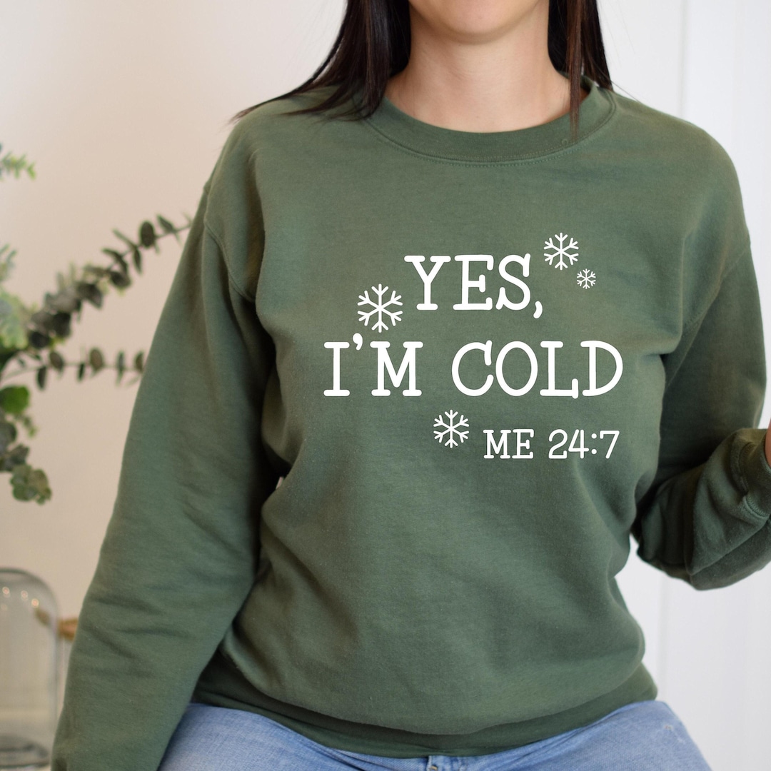Yes I'm Cold Sweatshirt, Sarcastic Sweatshirt, Funny Sweatshirt ...