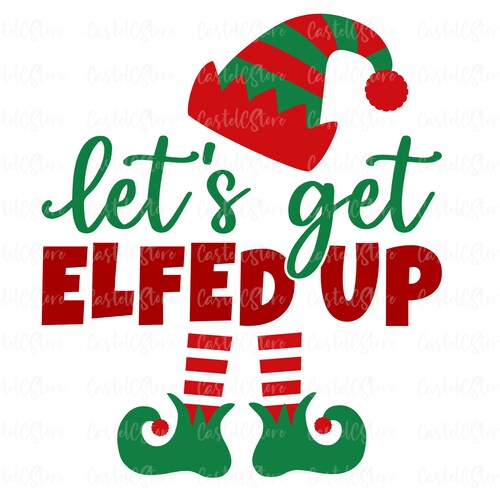 Let's Get Elfed up Svg Funny Christmas Christmas Svg | Etsy