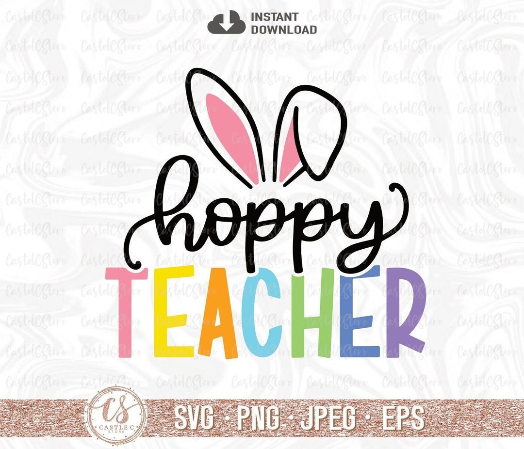 Hoppy Teacher Svg, Teacher Easter Shirt Svg, Png, Funny Teacher Easter ...