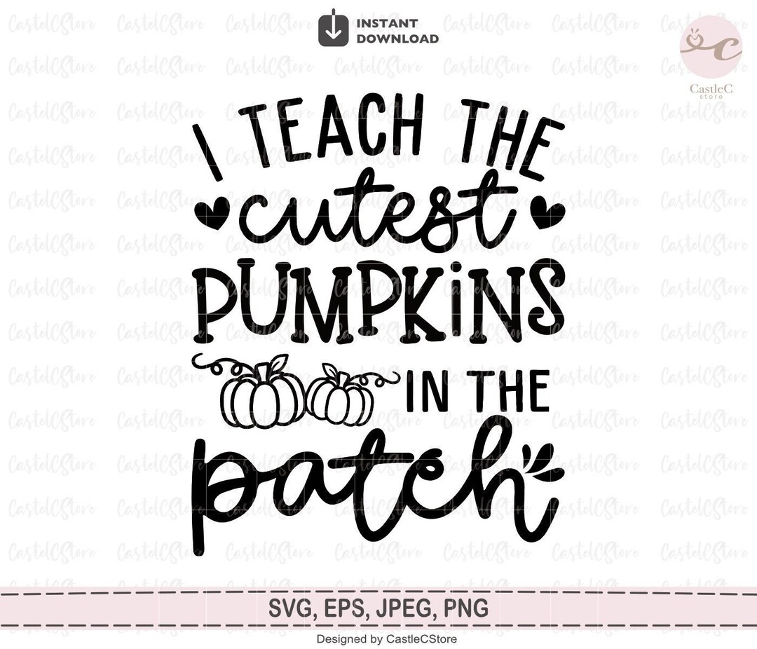 I Teach the Cutest Pumpkins in the Patch Svg, Funny Halloween Teacher ...