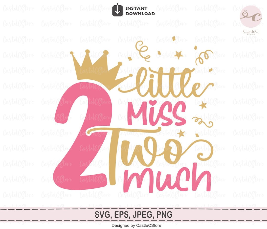 Little Miss Two Much Svg, Second Birthday Svg, 2nd Birthday Svg ...