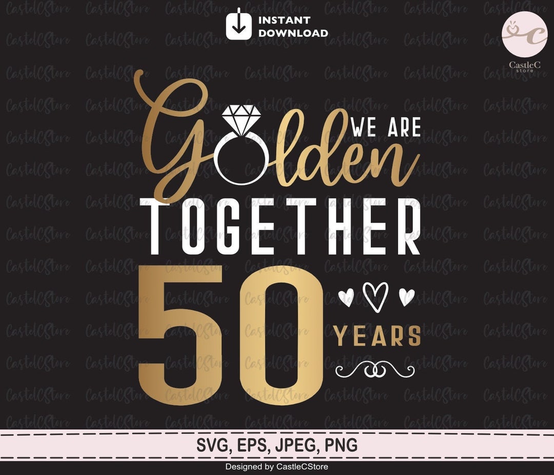 We Are Golden Together 50 Golden Year Svg, 50th Wedding Anniversary Svg ...