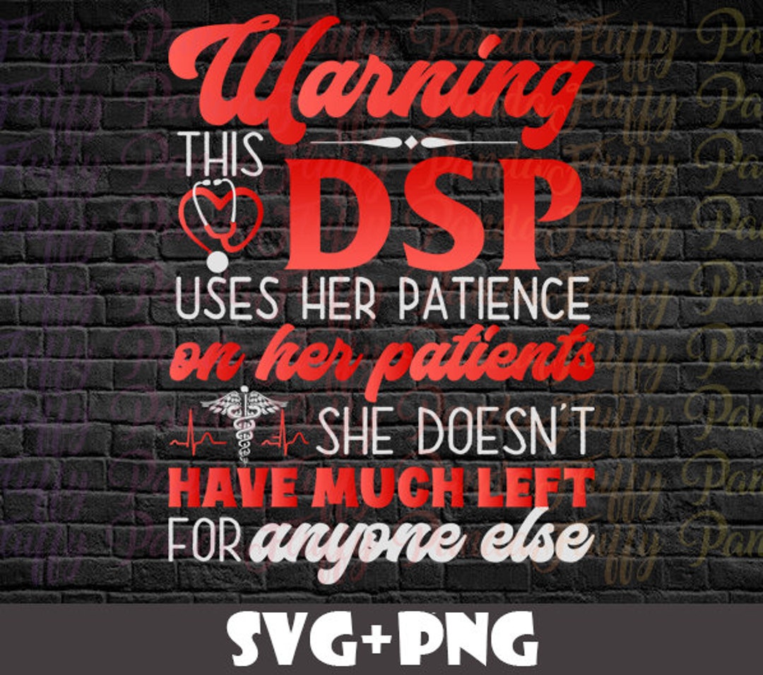 DSP SVG Png Files Nurse Week Warning DSP Uses Patience on Patients ...