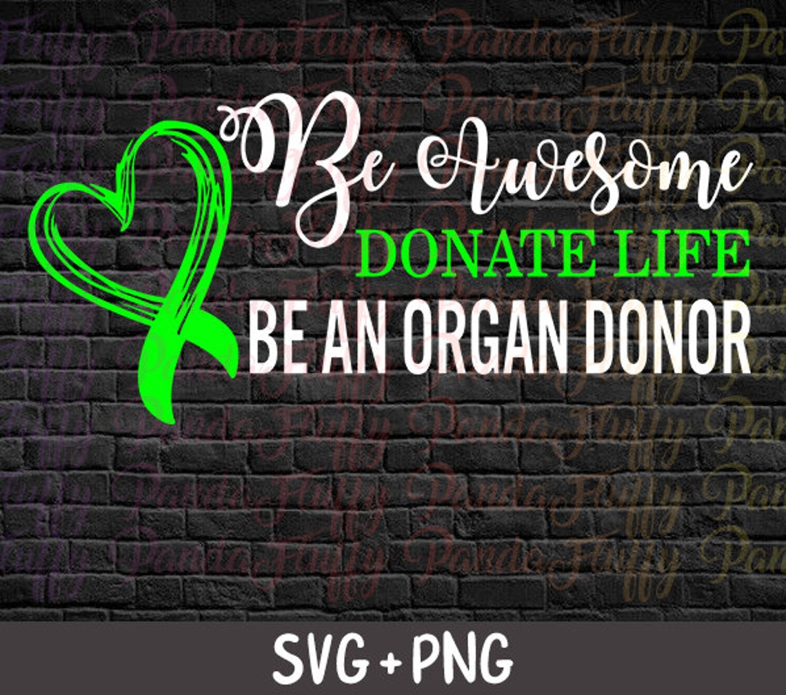 Be Awesome Donate Life Organ Donor SVG Transplant Organ - Etsy