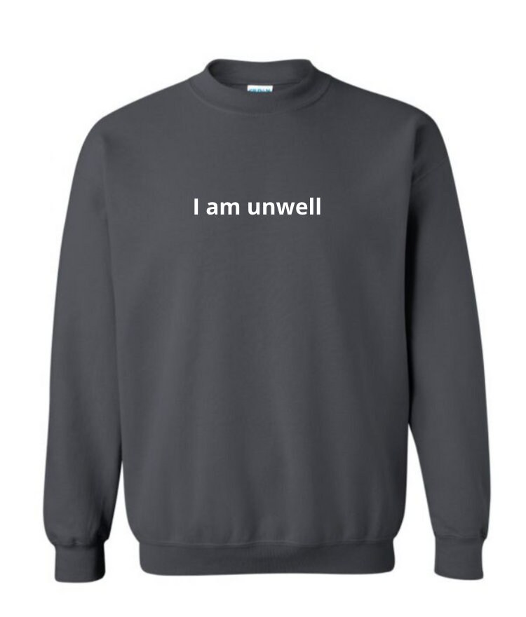 I Am Unwell Sweatshirt Call Her Daddy Merch - Etsy