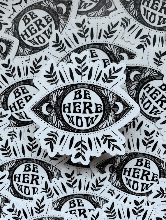 Be Here Now Vinyl Sticker Mindfulness Presence | Etsy