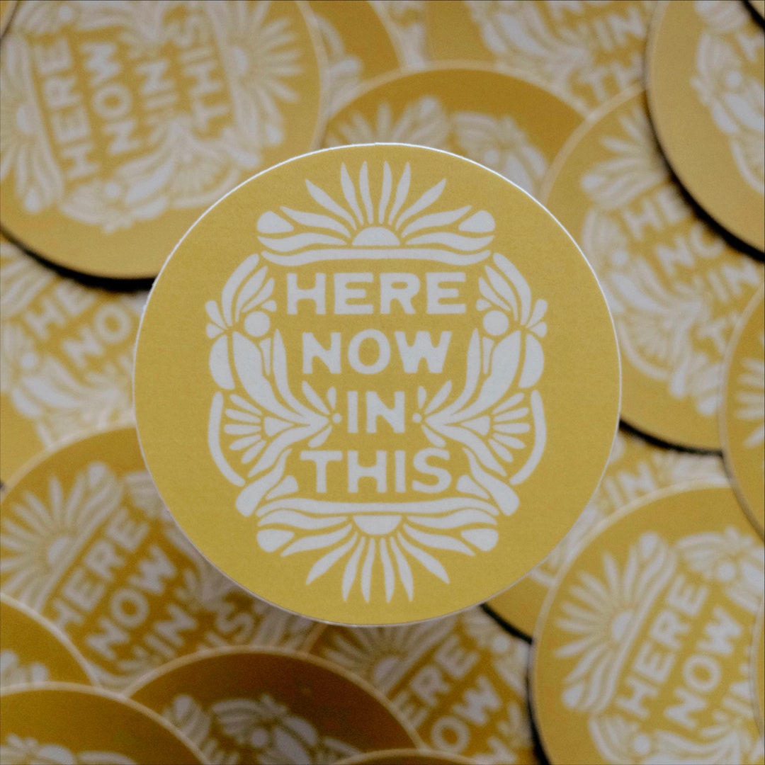 Mustard Here Now in This Vinyl Sticker Presence Journal Sticker Be Here ...