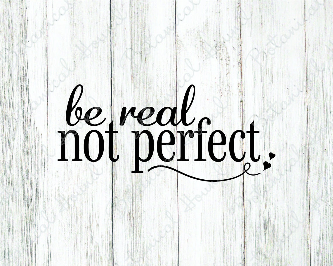 Be Real Not Perfect SVG Cut File for Cricut and Silhouette - Etsy